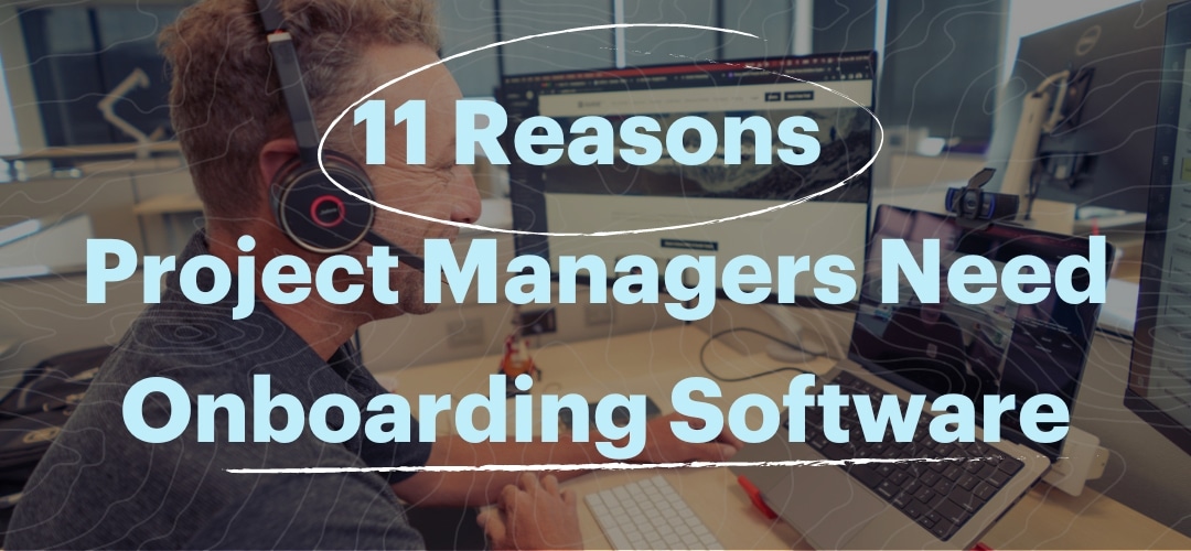 11 Reasons A Project Manager Needs Onboarding Software – GUIDEcx